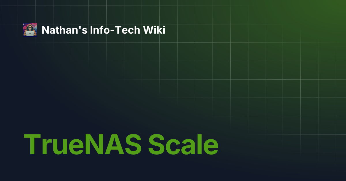 TrueNAS Scale | Nathan's Info-Tech Wiki